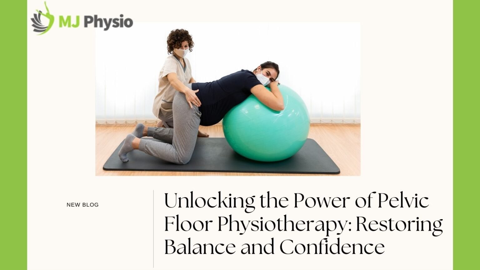 Unlocking the Power of Pelvic Floor Physiotherapy: Restoring Balance ...